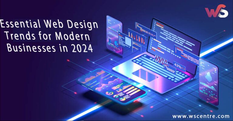 5 Essential Web Design Trends for Modern Businesses in 2024 – WS Centre